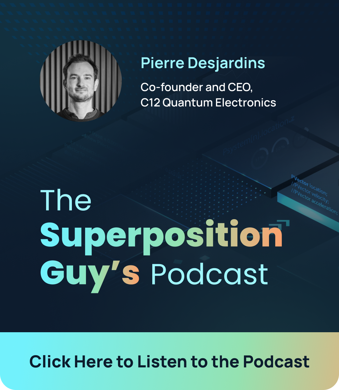 Podcast with Pierre Desjardins, Co-founder and CEO of C12 Quantum ...