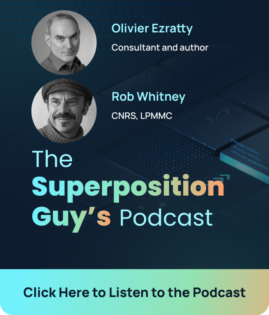 Podcast with Olivier Ezratty and Rob Whitney, co-founders of QEI, the ... Podcast with Olivier Ezratty and Rob Whitney, co-founders of QEI, the ...