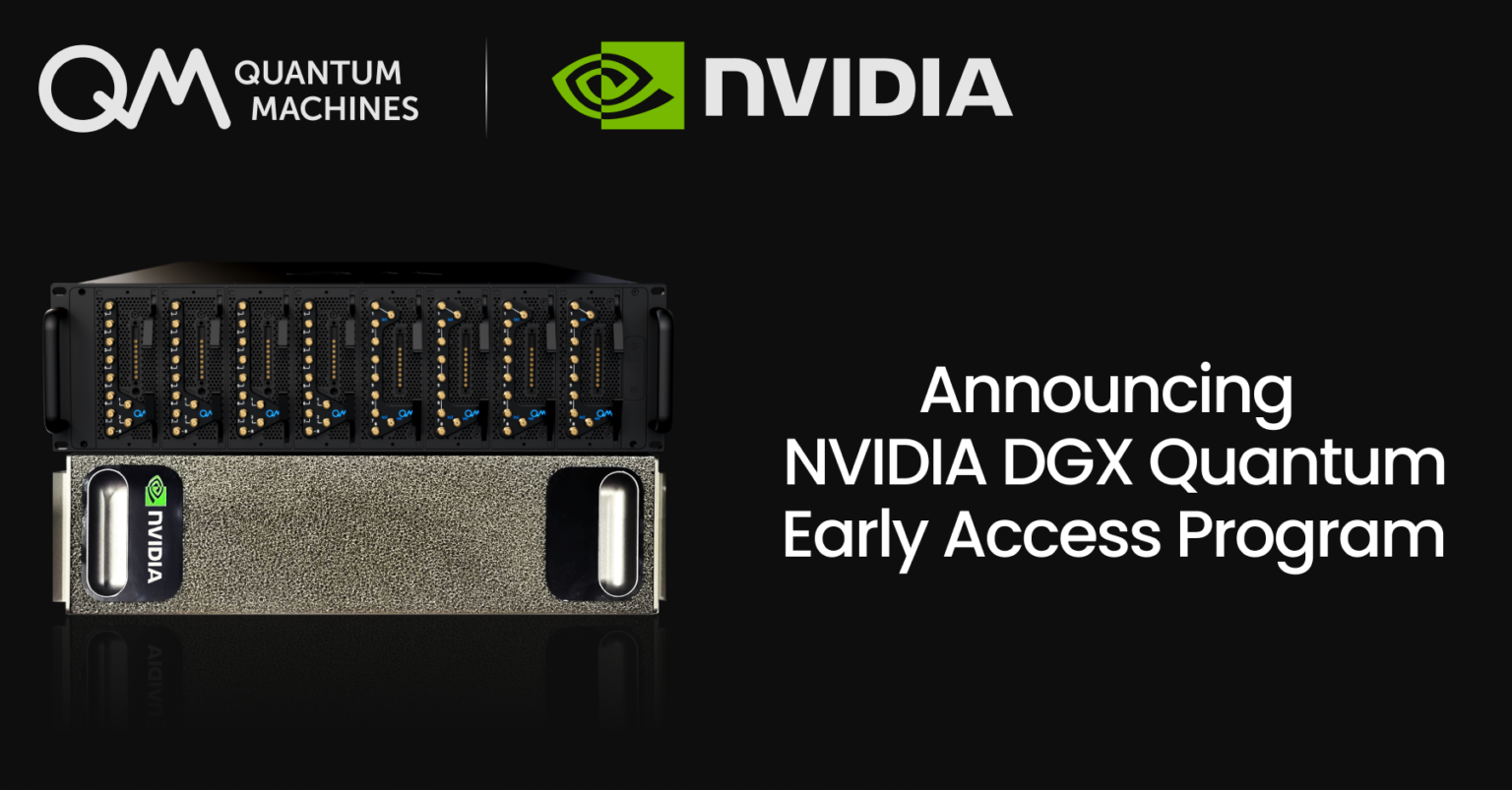 Quantum Machines Announces NVIDIA DGX Quantum Early Access Program for ...