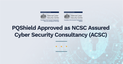 PQShield Selected as NCSC Official PQC Consultant for UK Critical ...