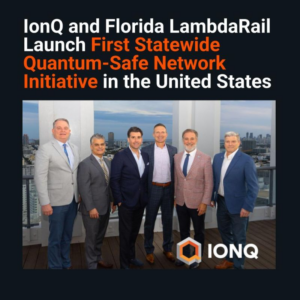 IonQ and Florida LambdaRail Launch Statewide Quantum-Safe Network ...