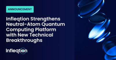 Infleqtion Releases Neutral-Atom Core Architectural Milestones Across ...