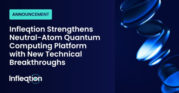 Infleqtion Releases Neutral-Atom Core Architectural Milestones Across ...